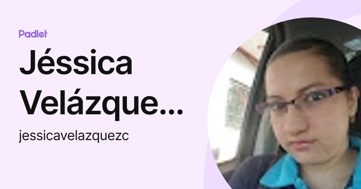 Jéssica Velázquez Córdova (jessicavelazquezc) profile | Padlet