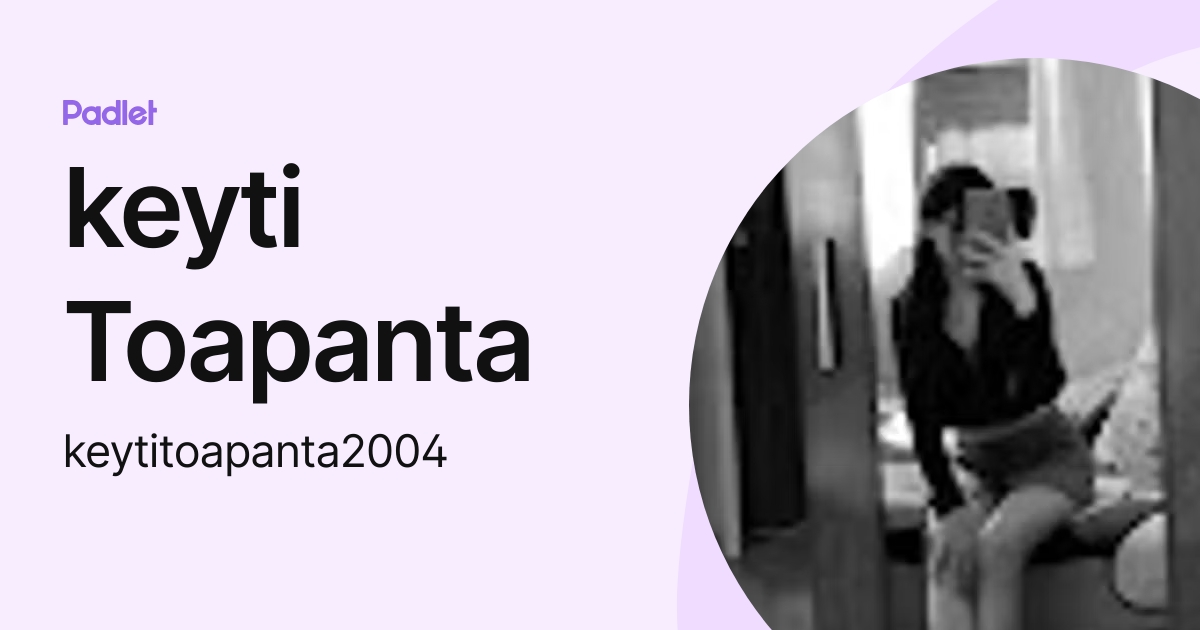 keyti Toapanta (keytitoapanta2004) profile | Padlet