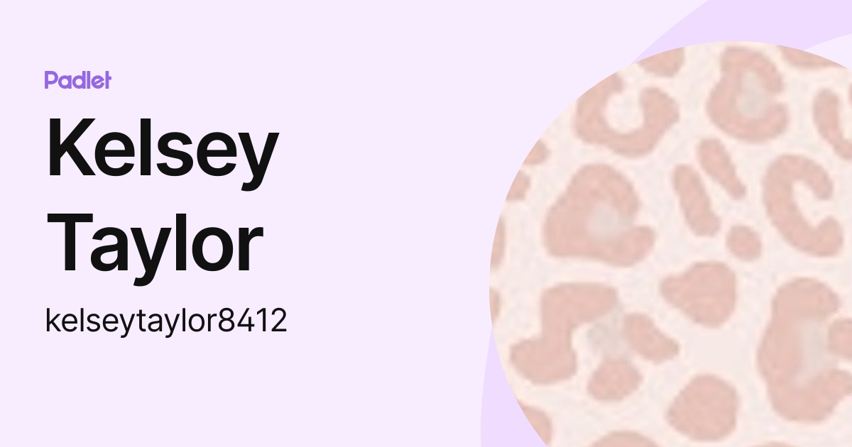 Kelsey Taylor (kelseytaylor8412) profile | Padlet