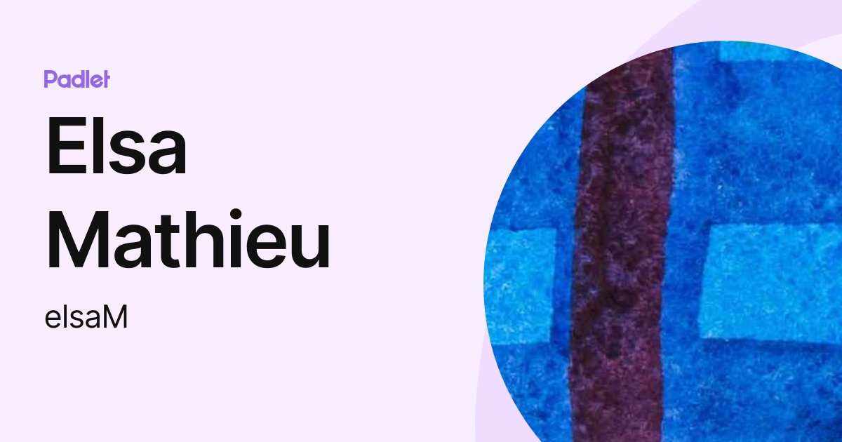 Elsa Mathieu (elsaM) profile | Padlet