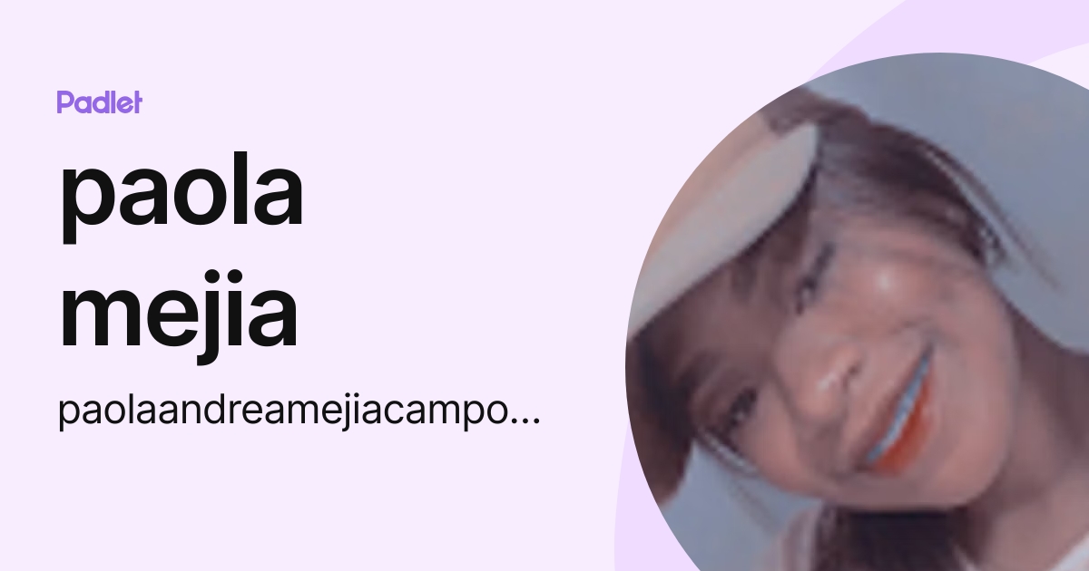 paola mejia (paolaandreamejiacampo2013) profile | Padlet