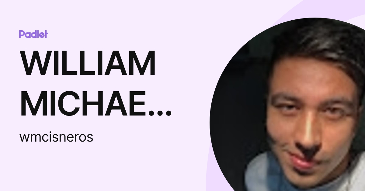 WILLIAM MICHAEL CISNEROS TORO (wmcisneros) profile | Padlet