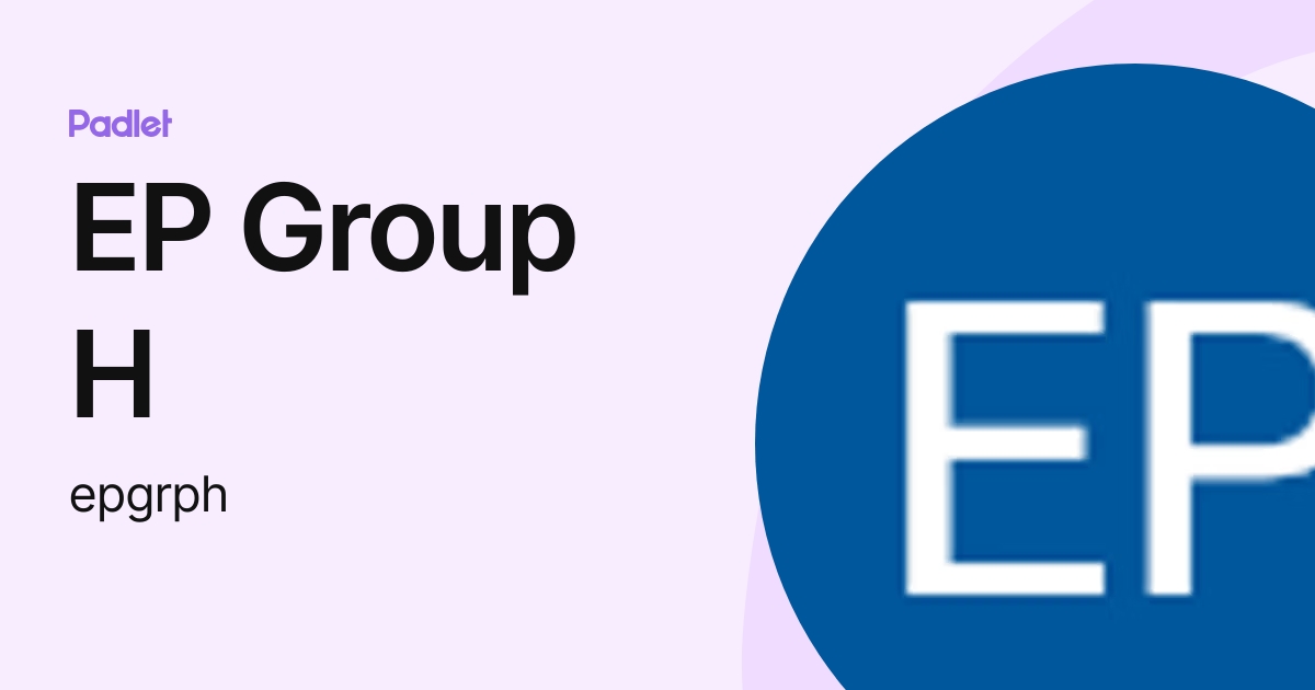 EP Group H (epgrph) profile | Padlet
