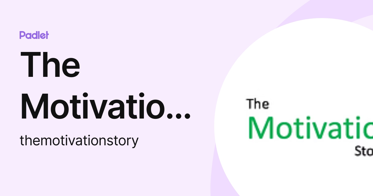 The Motivation Story (themotivationstory) profile | Padlet