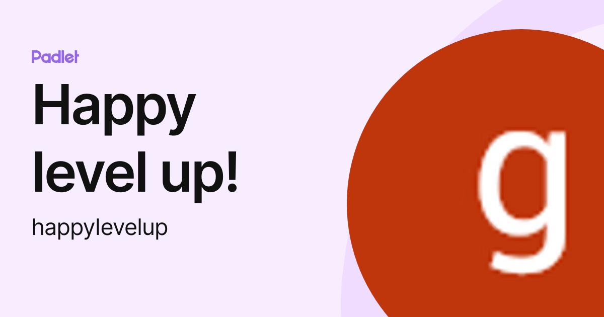 Happy level up! (happyIevelup) profile | Padlet