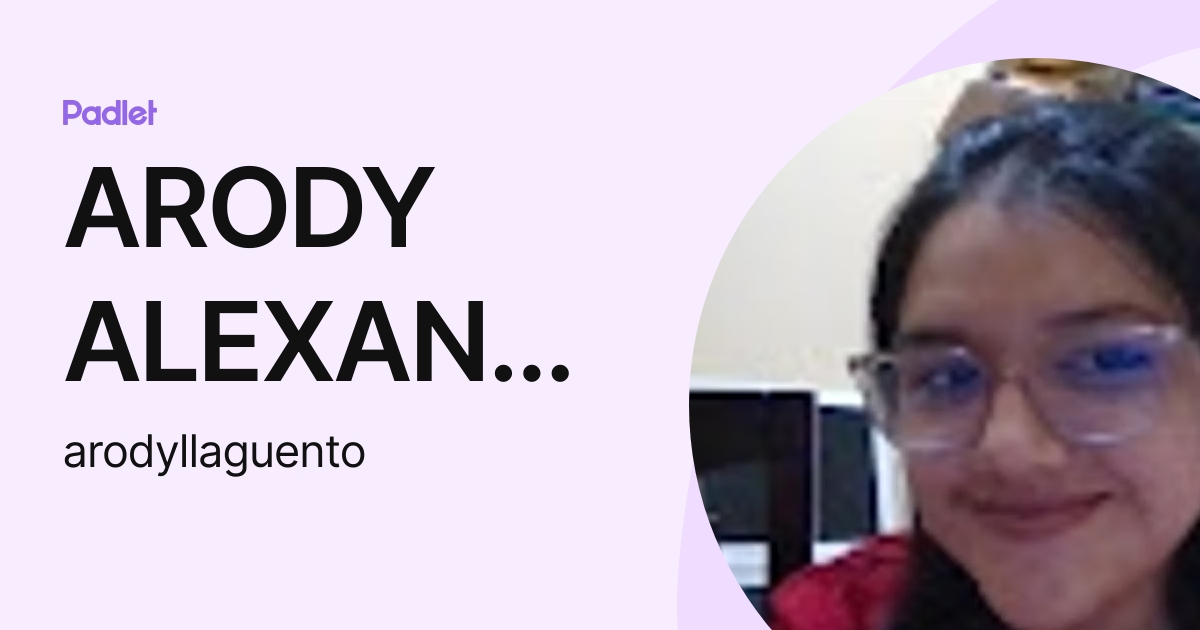 ARODY ALEXANDRA LLAGUENTO STUART (arodyllaguento) profile | Padlet