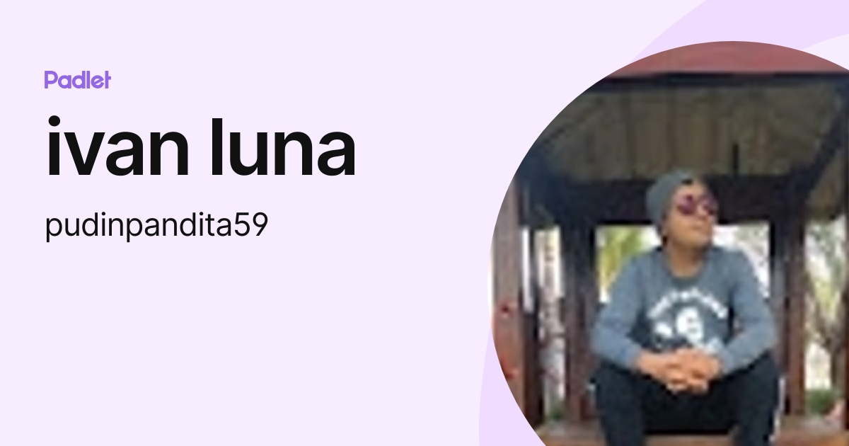 ivan luna (pudinpandita59) profile | Padlet