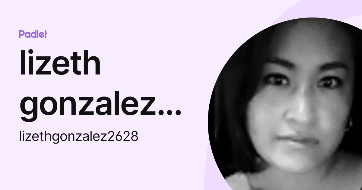 lizeth gonzalez garcia (lizethgonzalez2628) profile | Padlet
