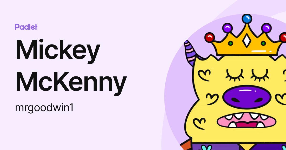 Mickey McKenny (mrgoodwin1) profile | Padlet