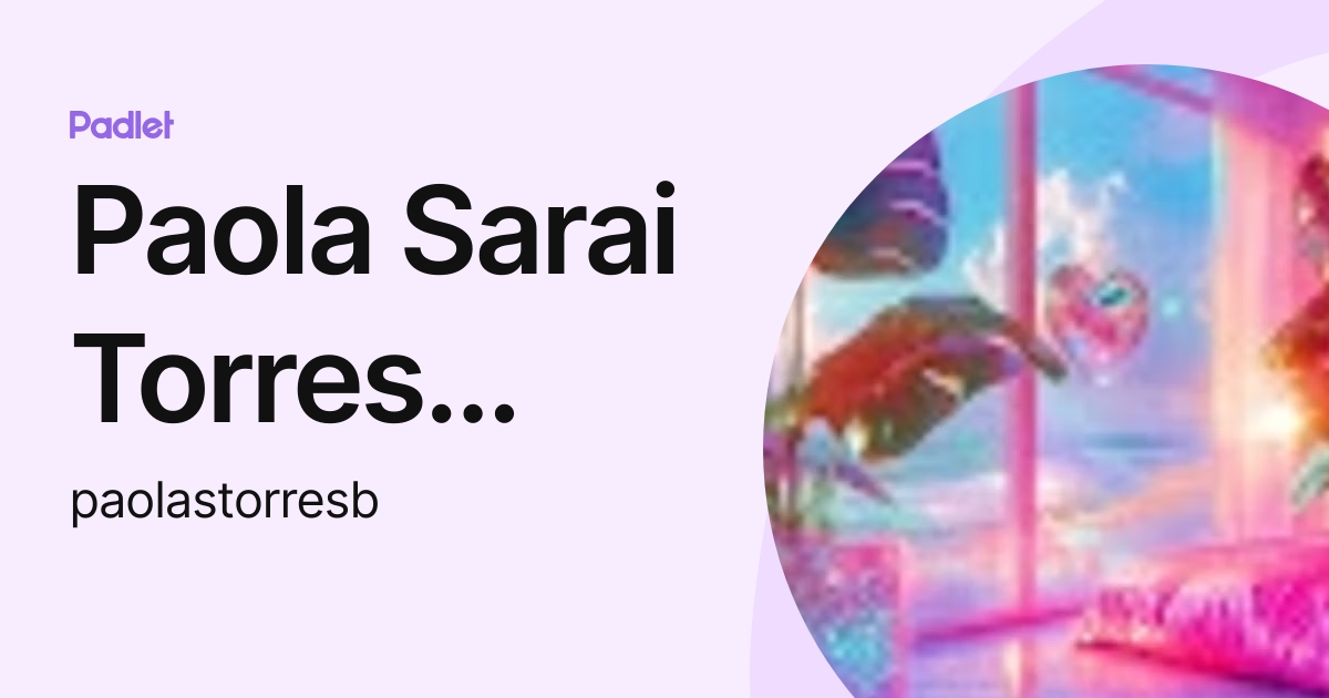 Paola Sarai Torres Basulto (paolastorresb) profile | Padlet