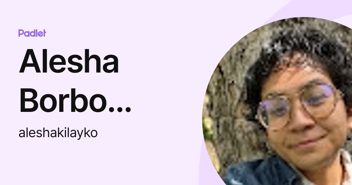 Alesha Borbo Kilayko (aleshakilayko) profile | Padlet