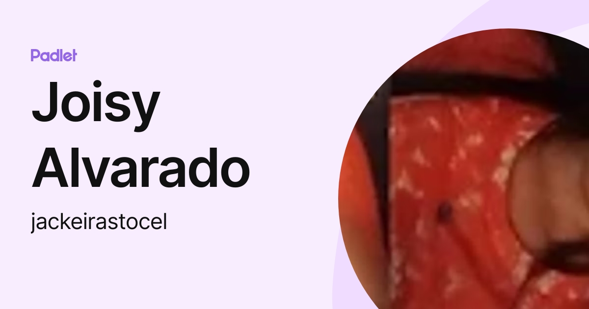 Joisy Alvarado (jackeirastocel) profile | Padlet