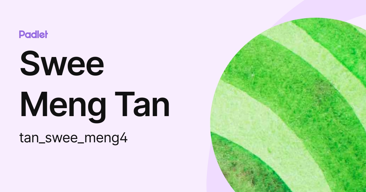 Swee Meng Tan (tan_swee_meng4) profile | Padlet