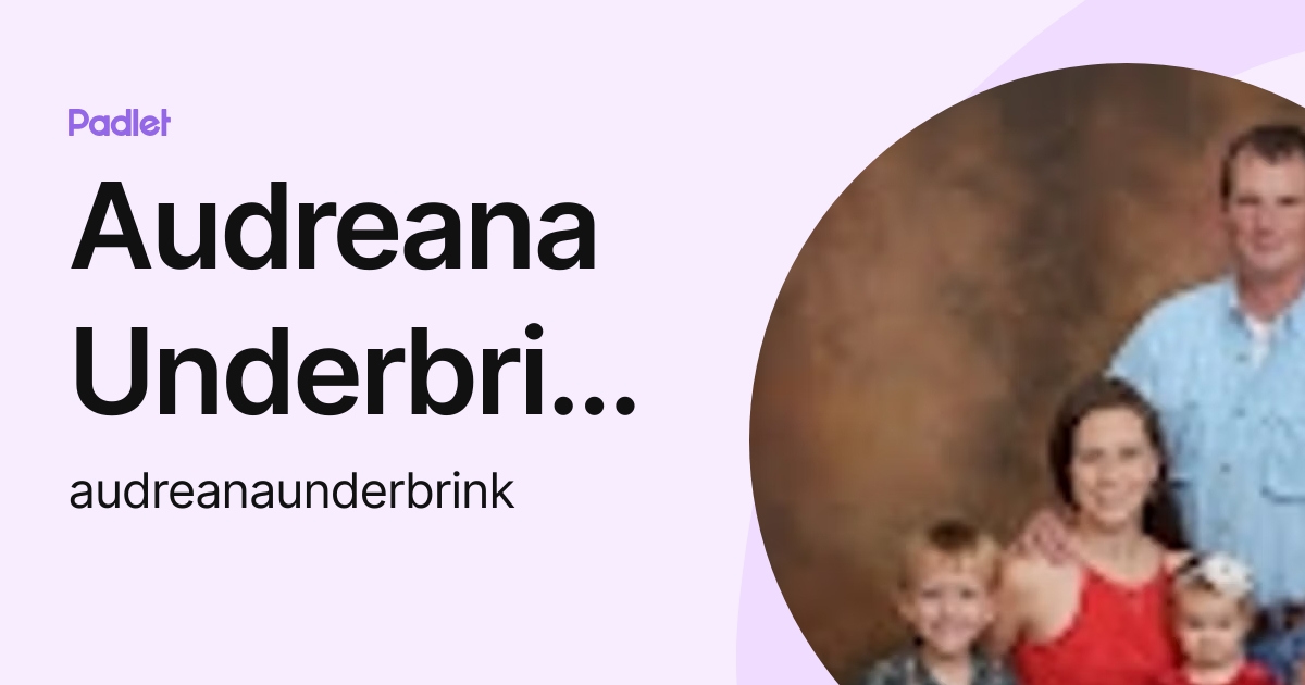 Audreana Underbrink (audreanaunderbrink) profile | Padlet