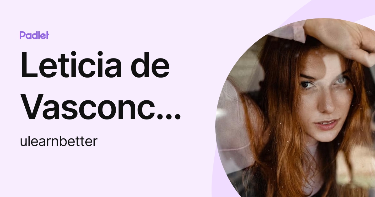 Leticia de Vasconcelos (ulearnbetter) profile | Padlet