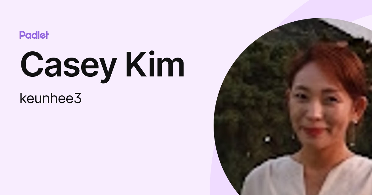 Casey Kim (keunhee3) profile | Padlet