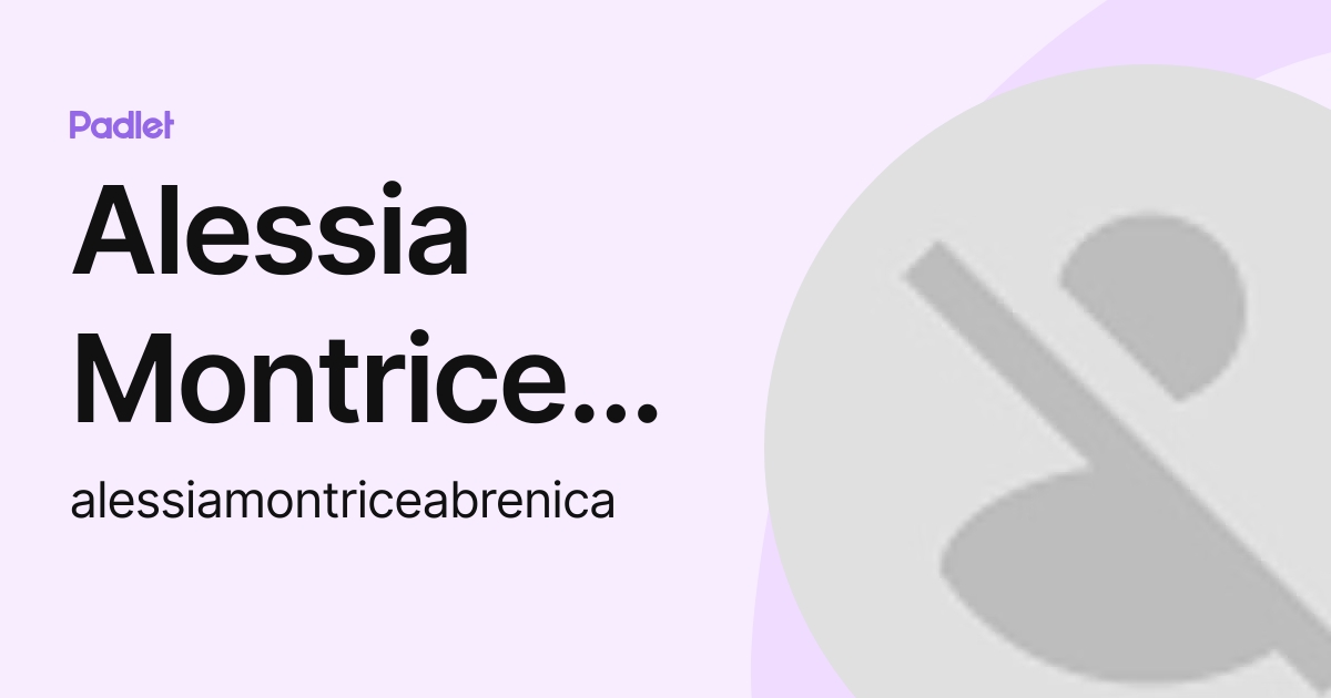 Alessia Montrice Abrenica (alessiamontriceabrenica) profile | Padlet