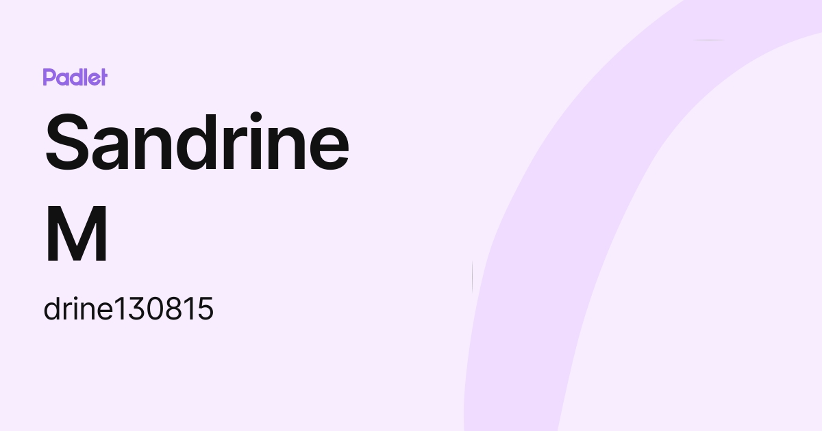 Sandrine M (drine130815) profile | Padlet