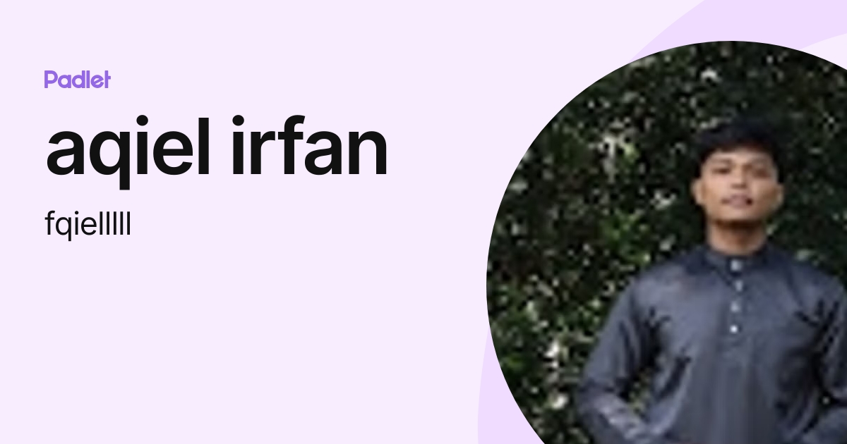 aqiel irfan (fqielllll) profile | Padlet
