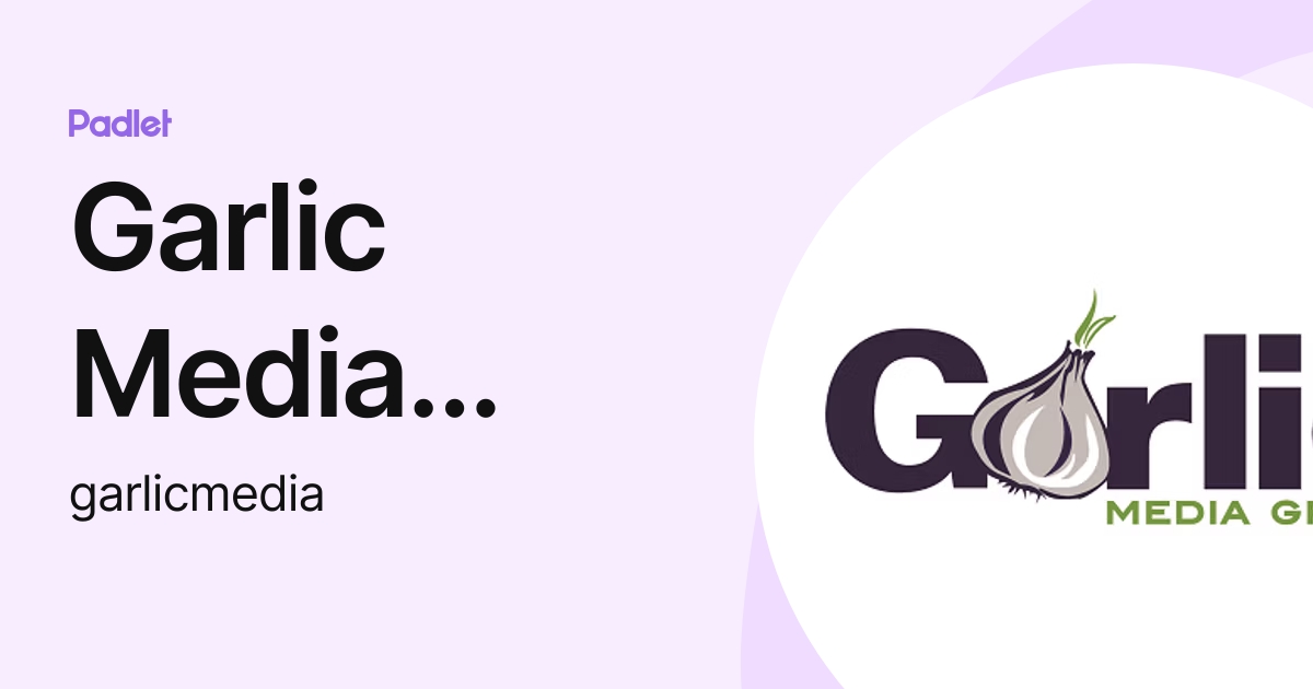 Garlic Media Group (garlicmedia) profile | Padlet