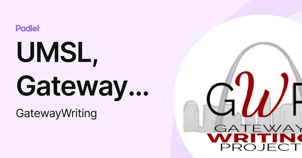 UMSL, Gateway Writing Project (GatewayWriting) profile | Padlet