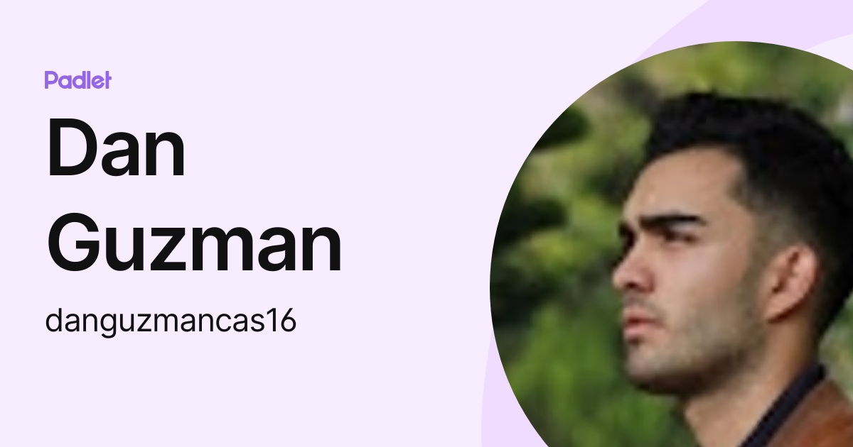 Dan Guzman (danguzmancas16) profile | Padlet