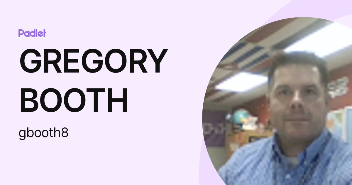 GREGORY BOOTH (gbooth8) profile | Padlet