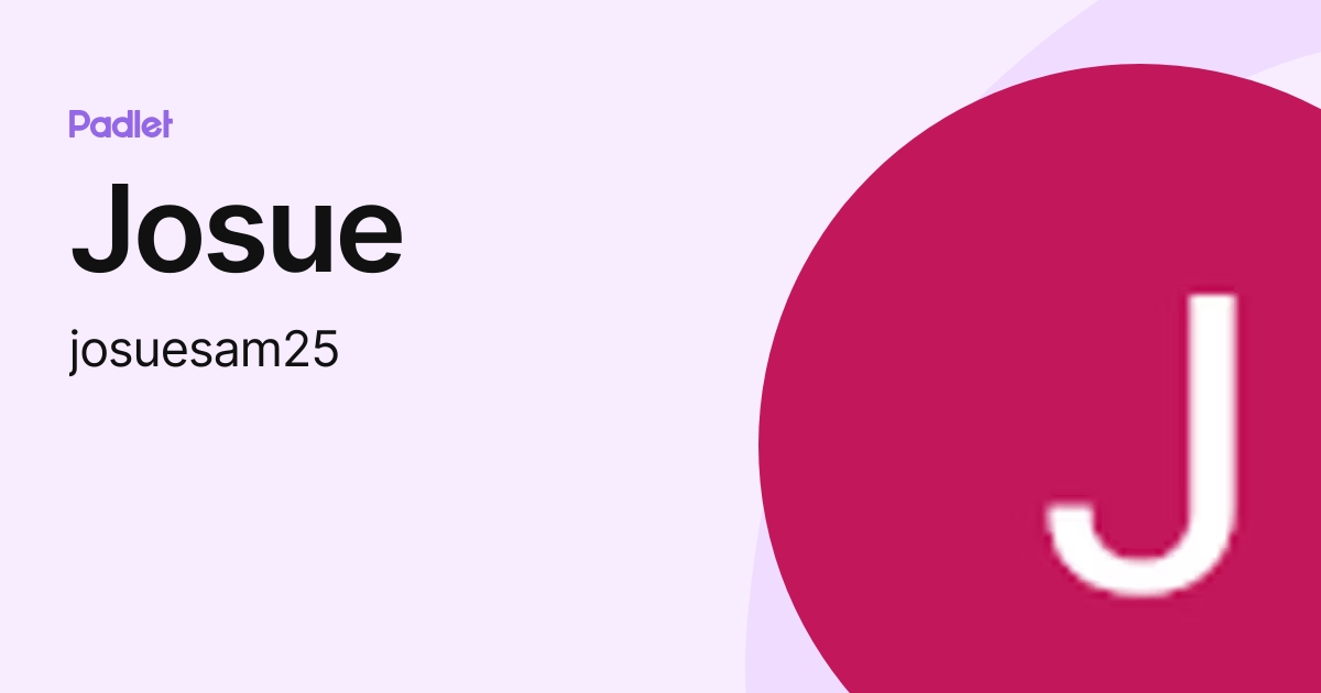 Josue (josuesam25) profile | Padlet