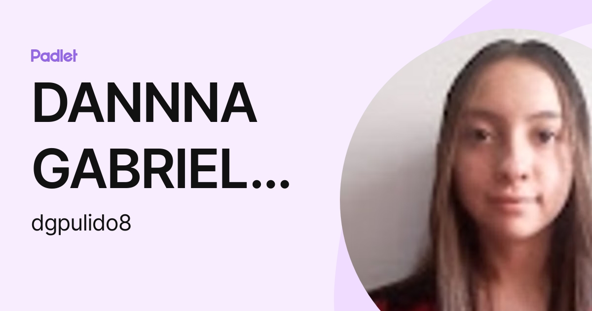 DANNNA GABRIELA PULIDO ALCANTARA (dgpulido8) profile | Padlet