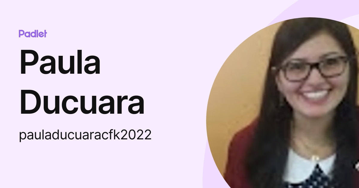 Paula Ducuara (pauladucuaracfk2022) profile | Padlet
