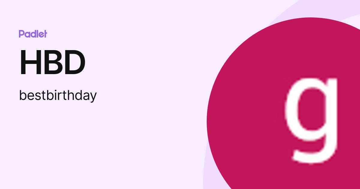 HBD (bestbirthday) profile | Padlet