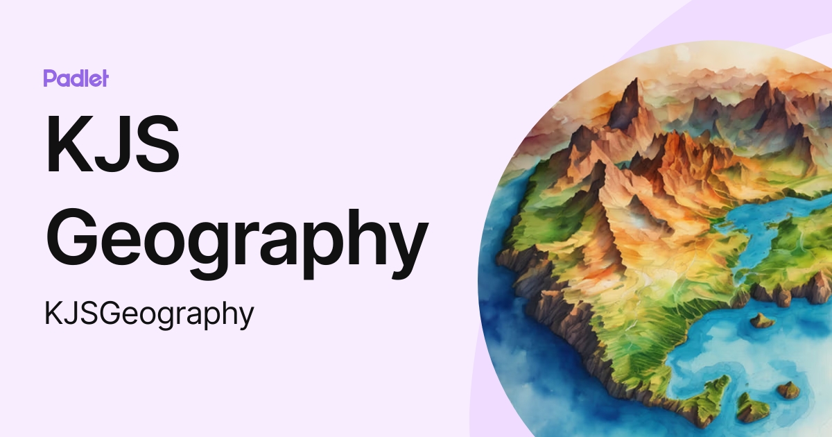 KJS Geography (KJSGeography) profile | Padlet
