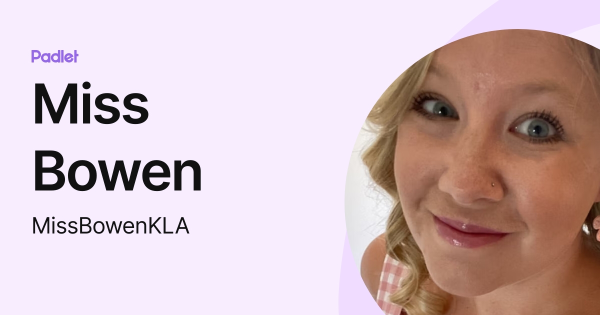 Miss Bowen (MissBowenKLA) profile | Padlet