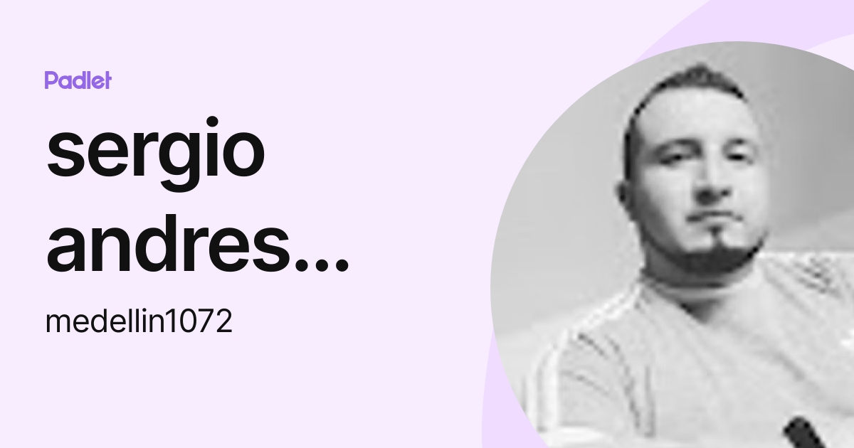 sergio andres medellin mayorga (medellin1072) profile | Padlet