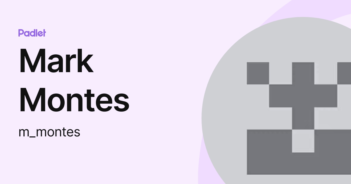 Mark Montes (m_montes) profile | Padlet