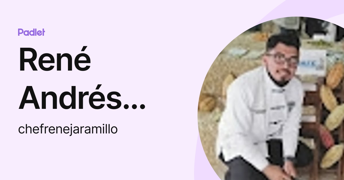 René Andrés Jaramillo Gamboa (chefrenejaramillo) profile | Padlet