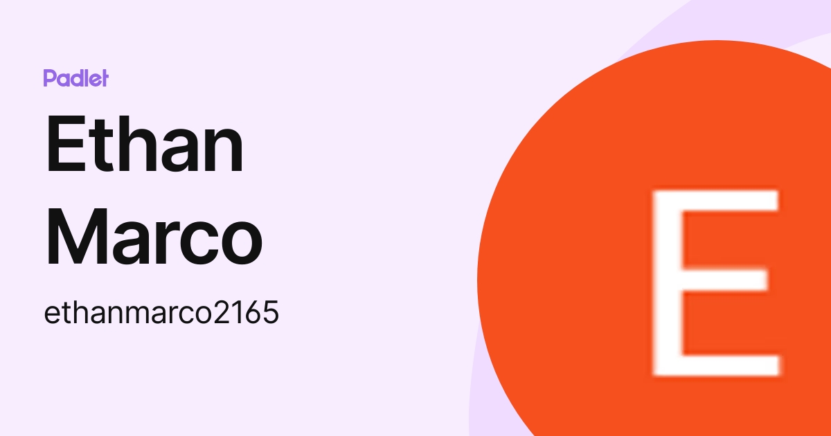 Ethan Marco (ethanmarco2165) profile | Padlet