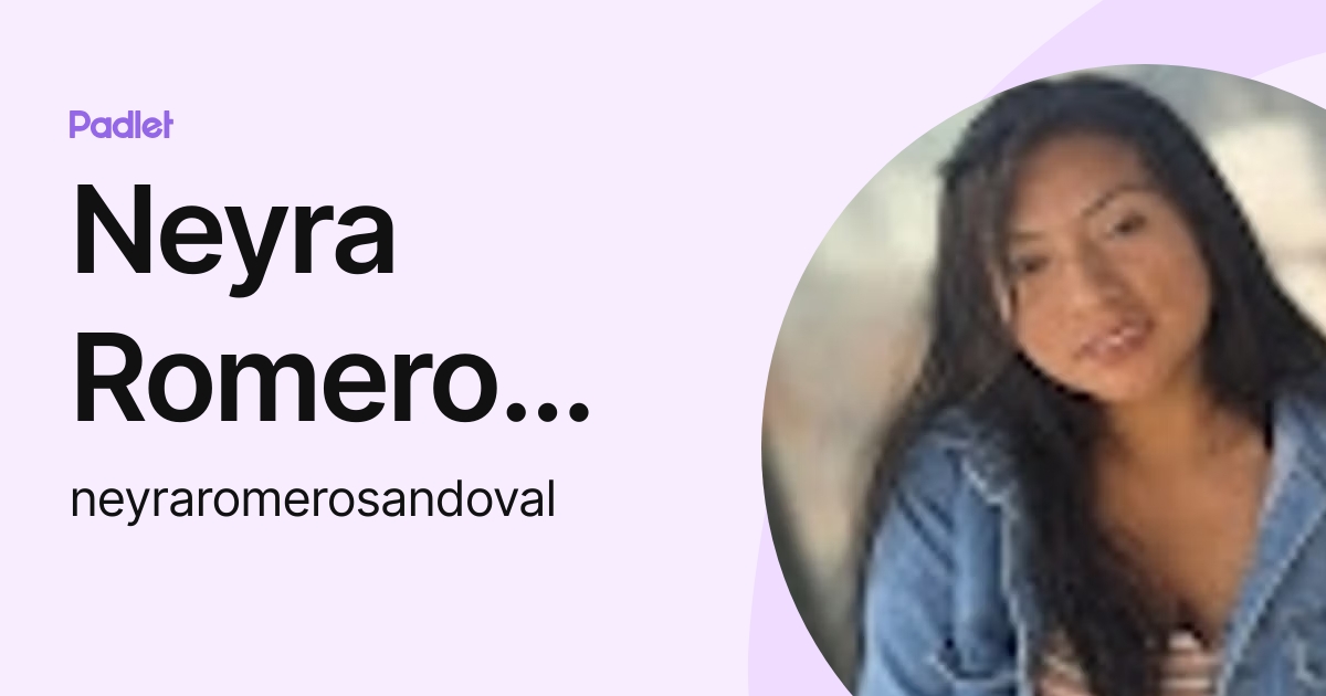 Neyra Romero sandoval (neyraromerosandoval) profile | Padlet