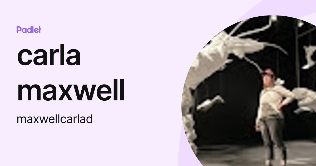 carla maxwell (maxwellcarlad) profile | Padlet