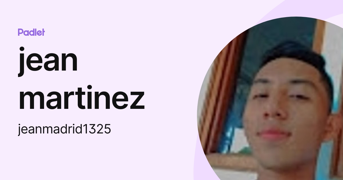 jean martinez (jeanmadrid1325) profile | Padlet