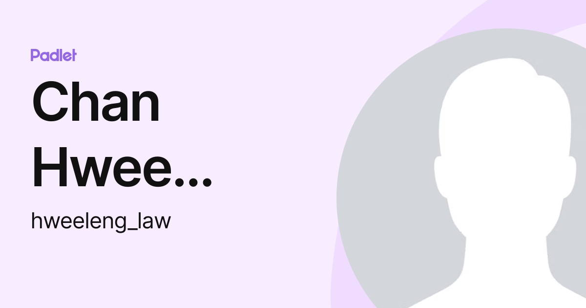 Chan Hwee Leng (hweeleng_law) profile | Padlet