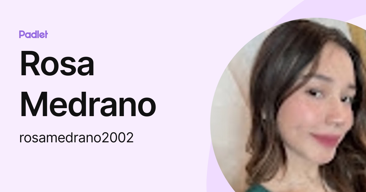 Rosa Medrano (rosamedrano2002) profile | Padlet