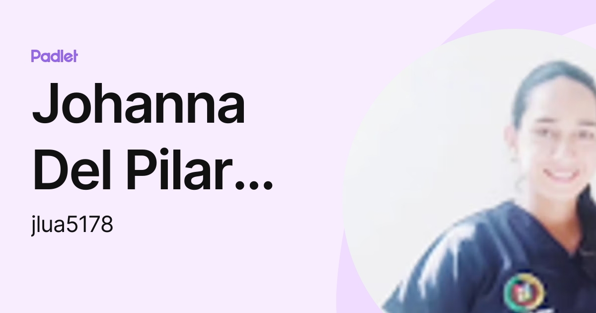 Johanna Del Pilar Lua Bustamante (jlua5178) profile | Padlet