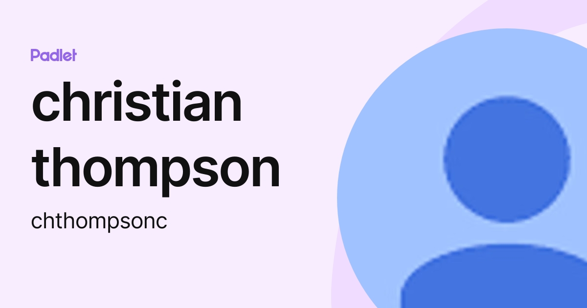 christian thompson (chthompsonc) profile | Padlet