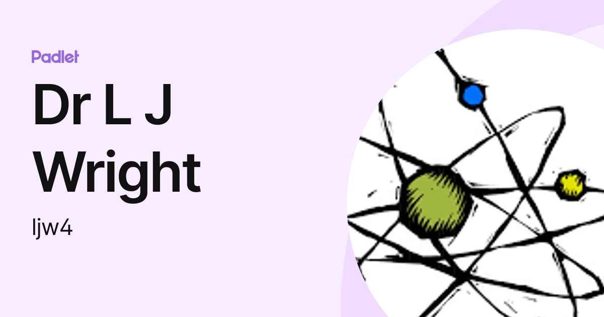 Dr L J Wright (ljw4) profile | Padlet