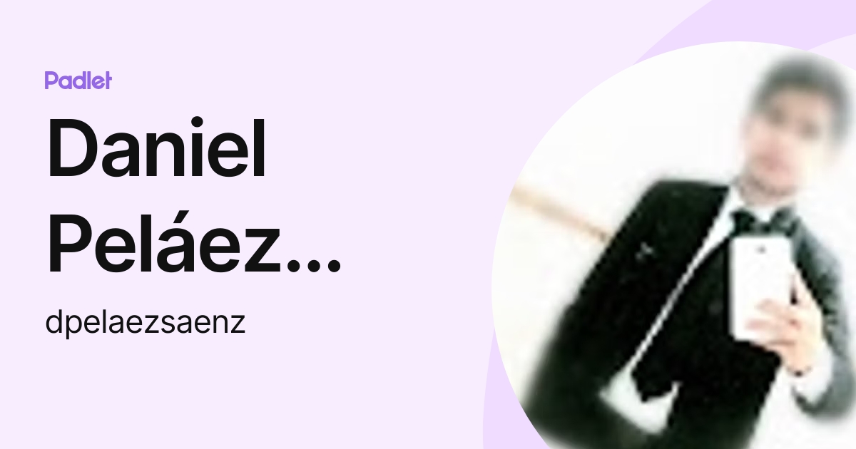 Daniel Peláez Sáenz (dpelaezsaenz) profile | Padlet