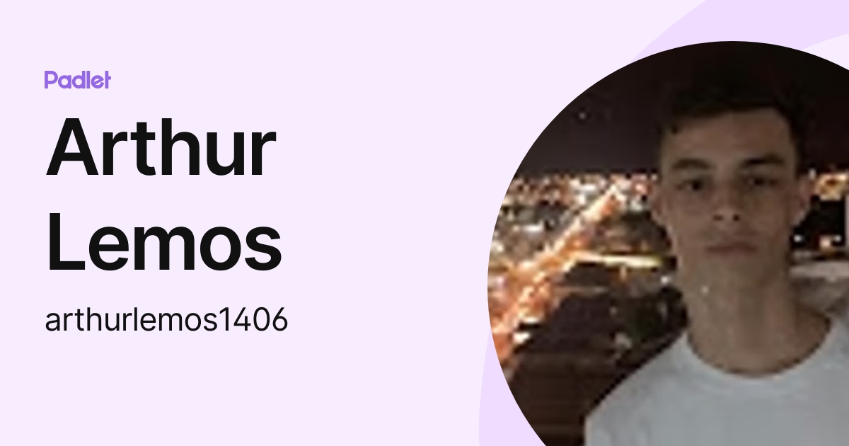 Arthur Lemos (arthurlemos1406) profile | Padlet