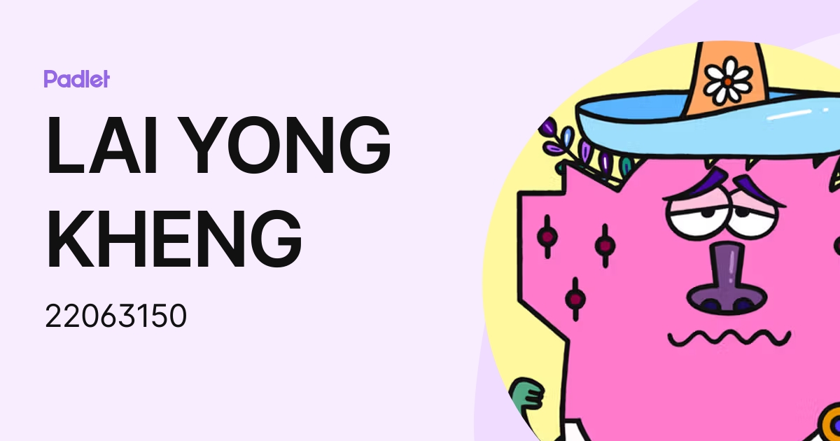 LAI YONG KHENG (22063150) profile | Padlet