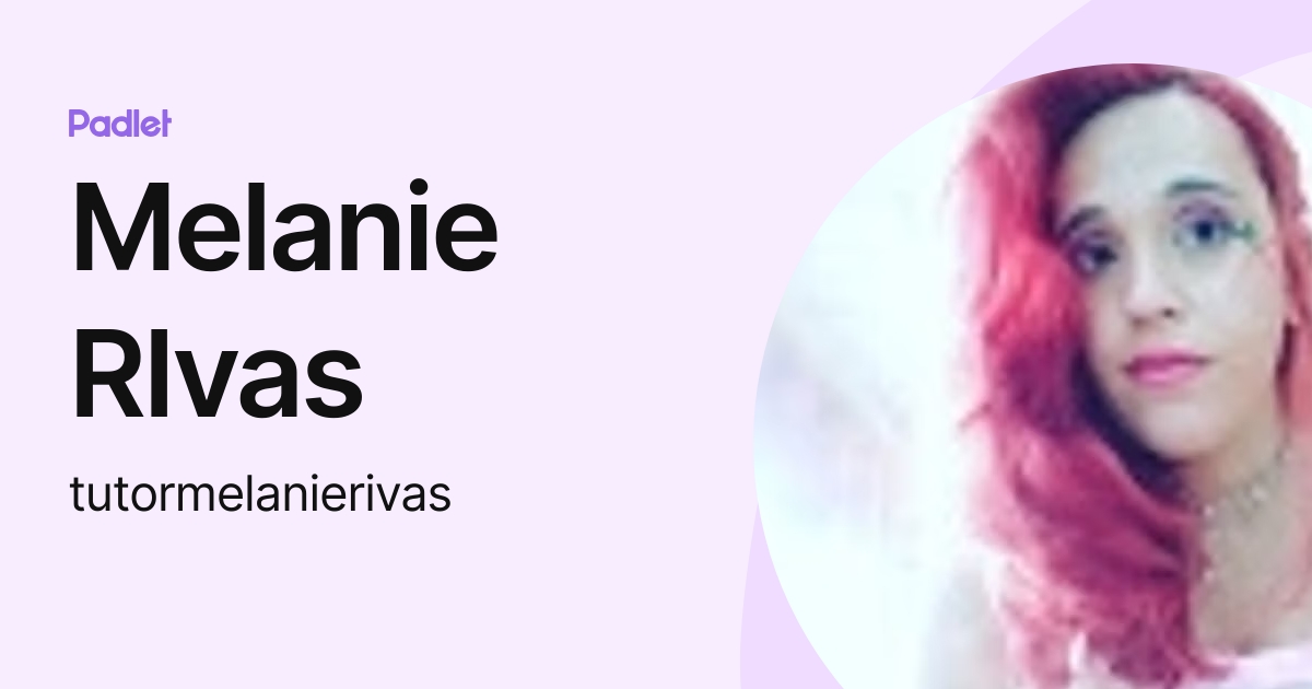 Melanie RIvas (tutormelanierivas) profile | Padlet