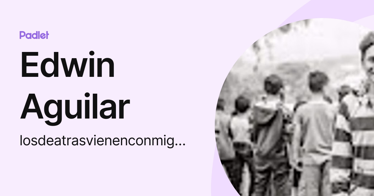 Edwin Aguilar (losdeatrasvienenconmigo12) profile | Padlet